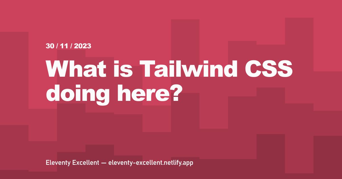 What is Tailwind CSS doing here?